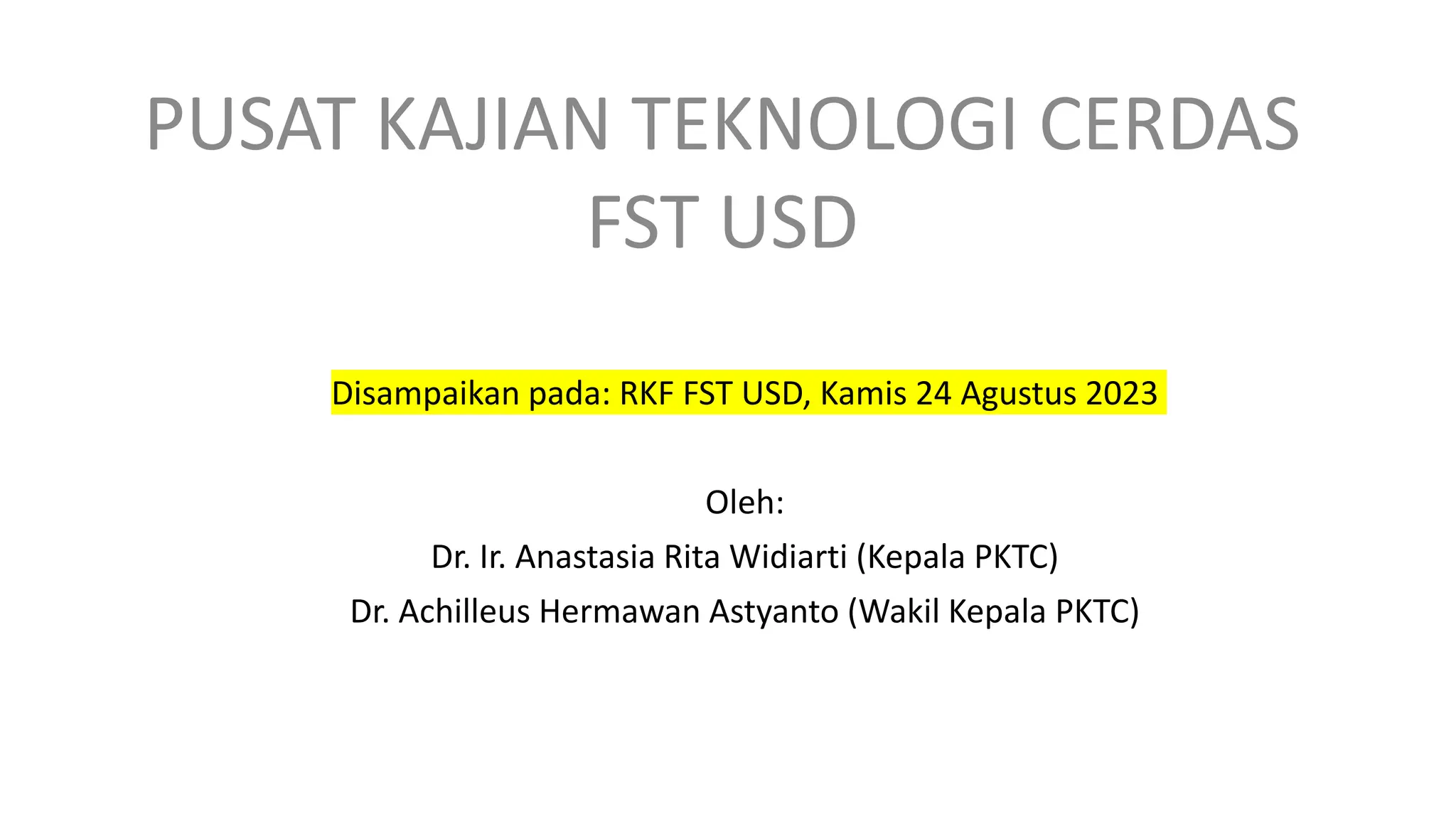 Presentasi Pusat Kajian Teknologi Cerdas FST USD Pada RKF 2023 | PPT