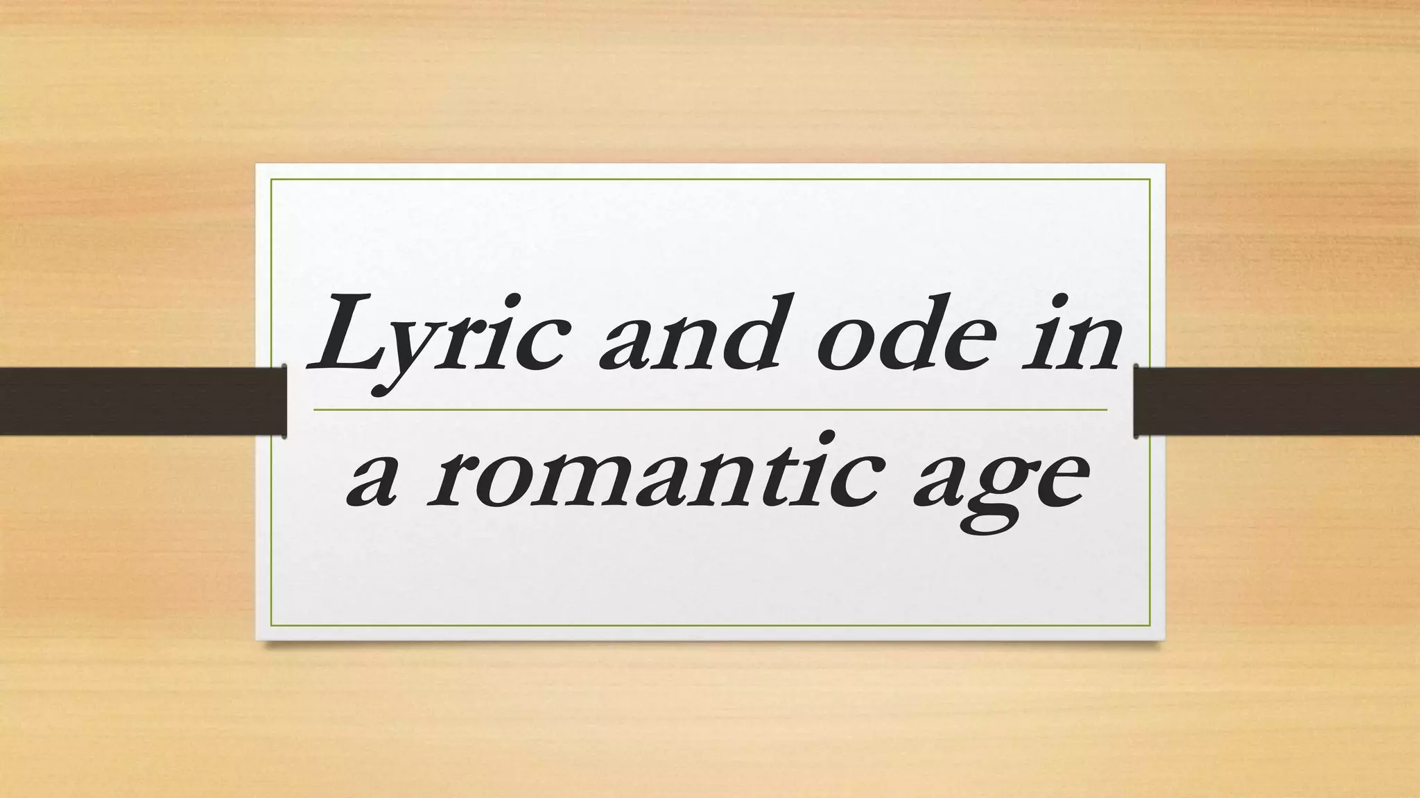 lyric and ode in romantic age | PPTX