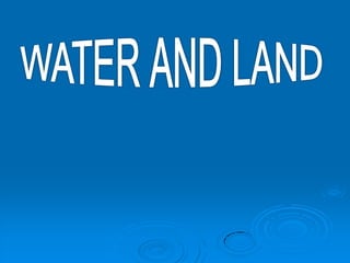 Ppt s2u4 water and land | PPT