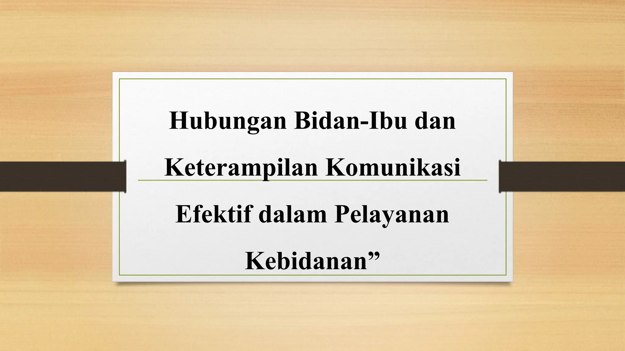 ppt hubungan bidan-ibu dan keterampilan komhnikasi .pptx