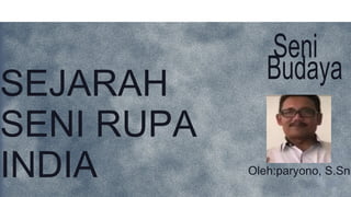 PPT SBK. SEJARAH SENI RUPA INDIA.mine.pdf