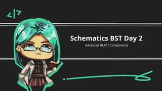 PPT Schematics BST 2024 Advanced Day 2.pptx