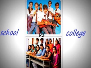Comparison between school life and college life | PPTX