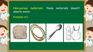 PPT SCIENCE4 - Q1.pptx classification of materials that are porous and ...