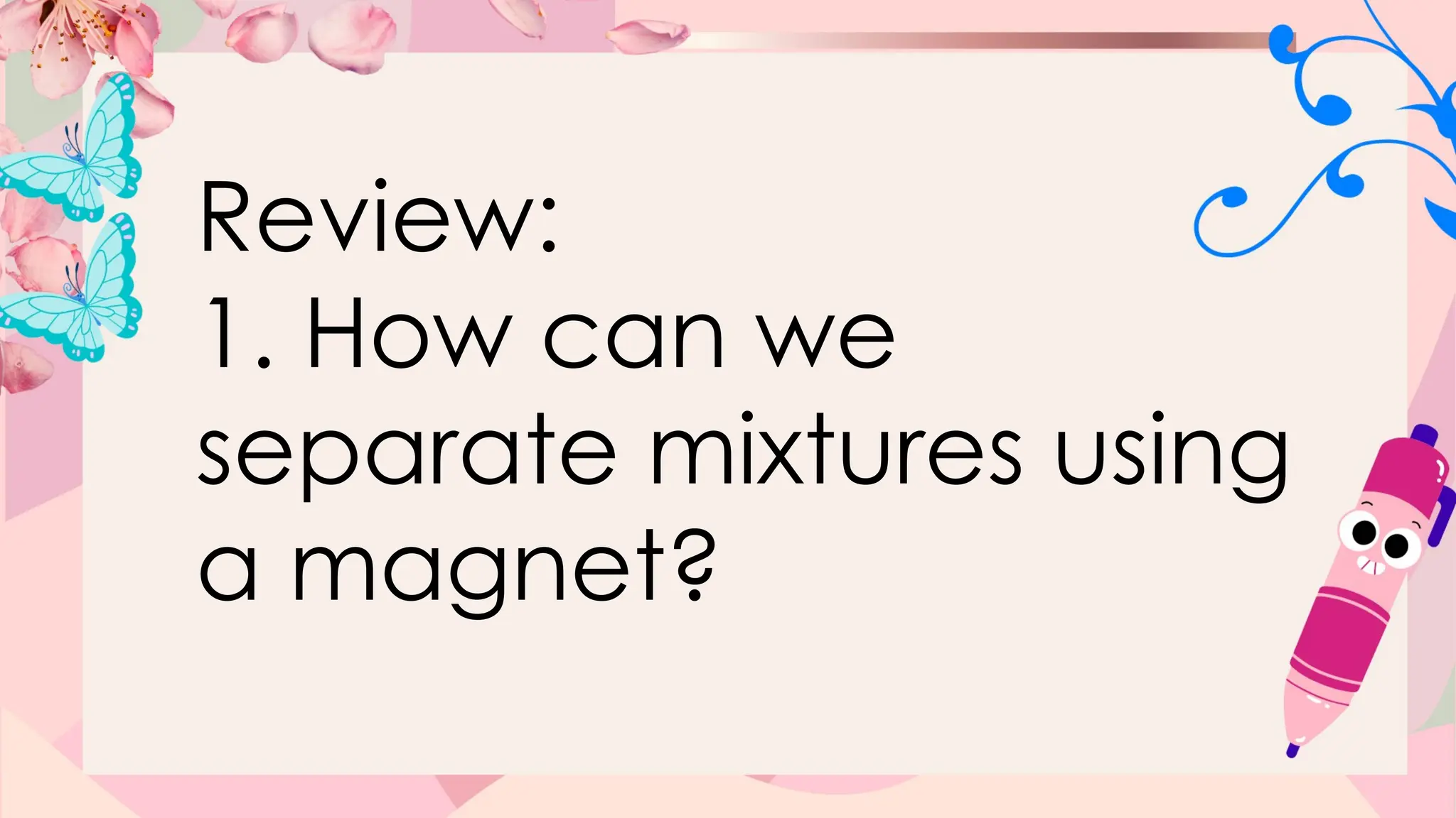 PPT SCIENCE Q1 Week 6.pptx SEPARATING MIXTURES USING MAGNET | PPTX ...