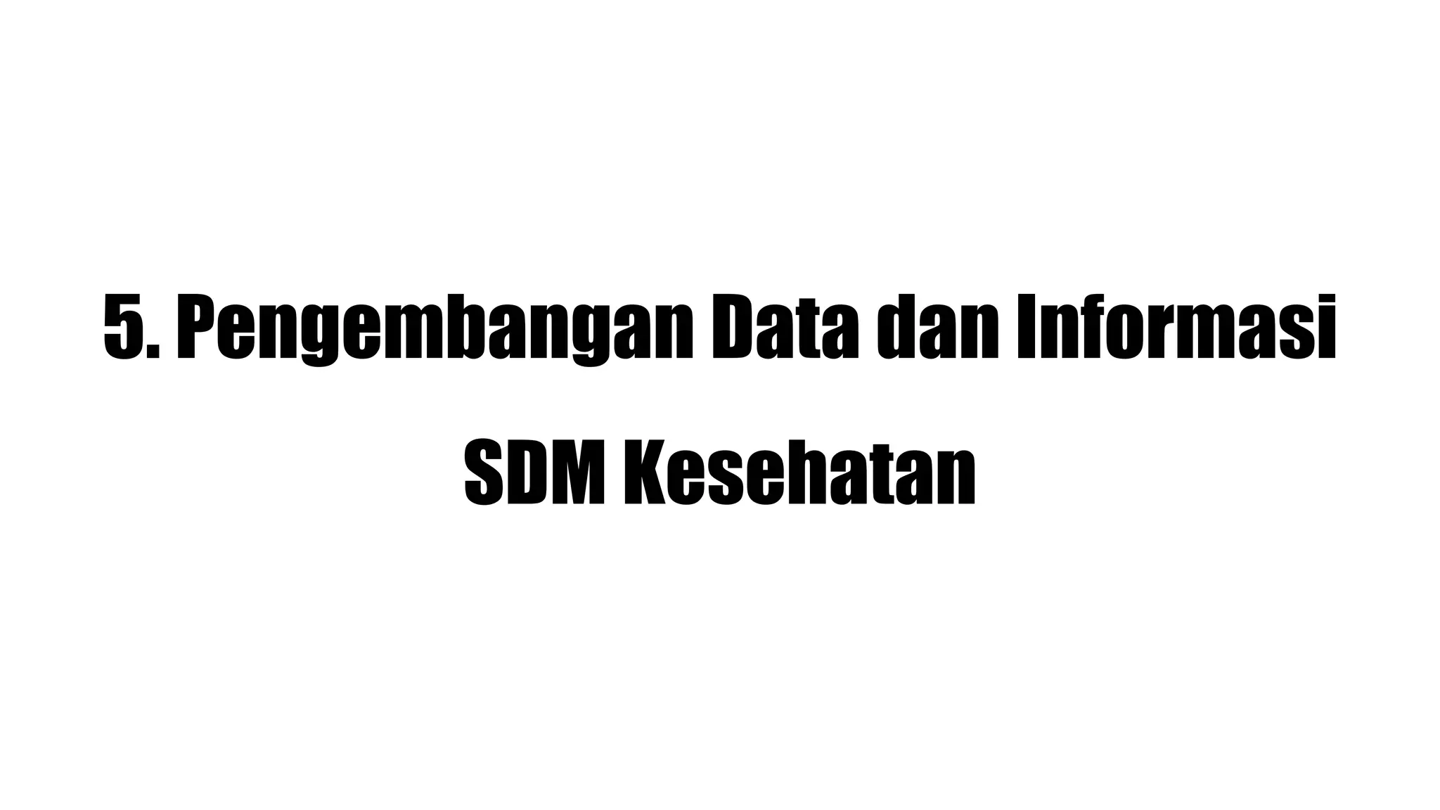 Pengembangan data dan informasi SDM Kesehatan | PPTX