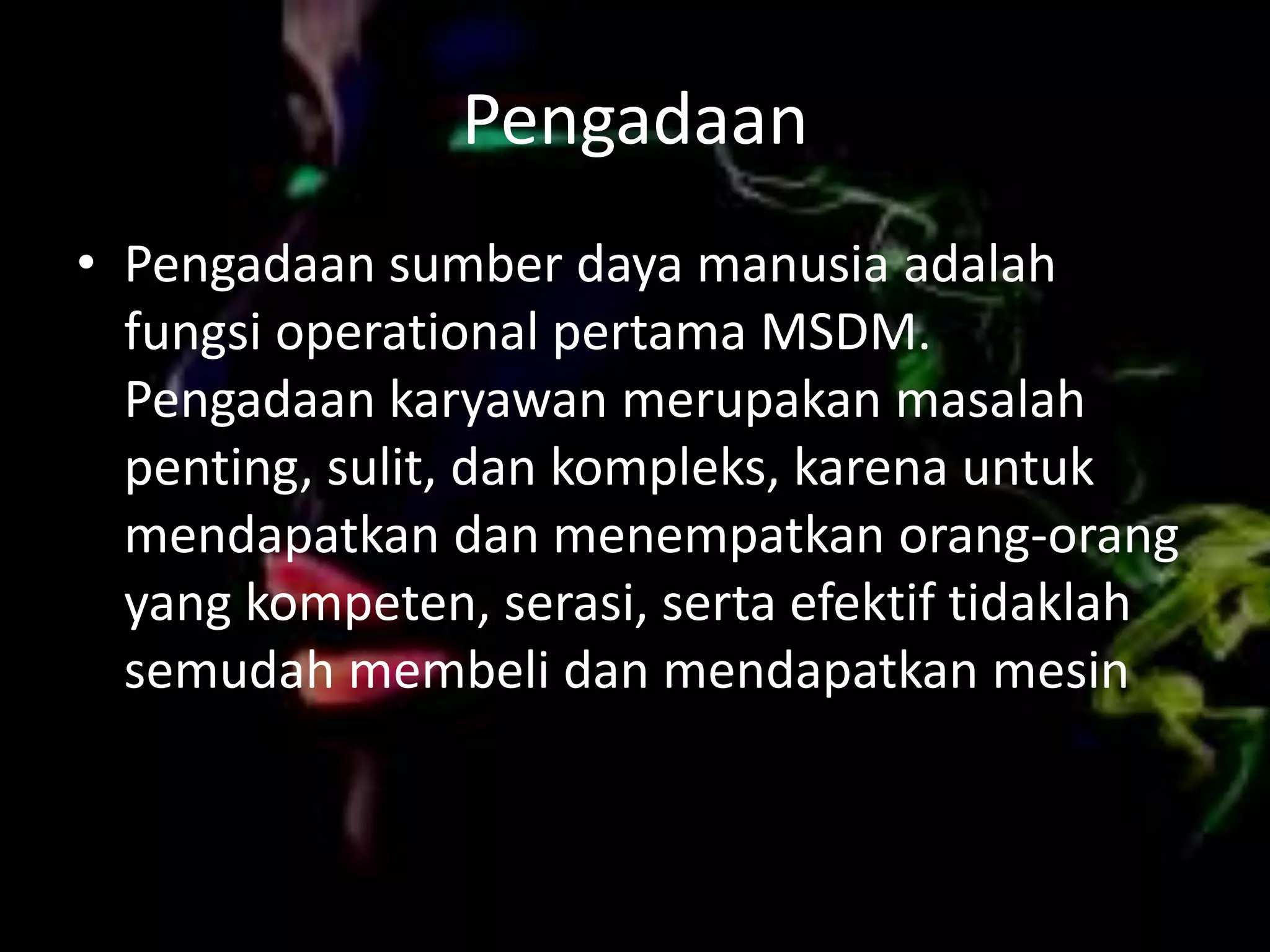 Ppt sdm kel 4 memahami dan mengetahui pengadaan sumber daya manusia | PPTX