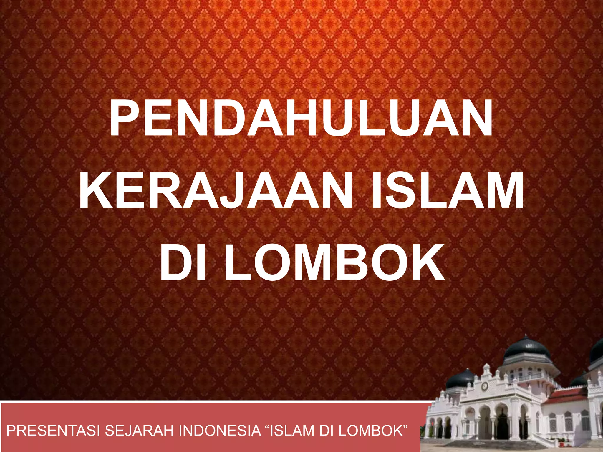 Powerpoint Sejarah Indonesia Kelas X "Ajaran Islam di Daerah Lombok" | PPTX
