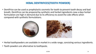 Herbal toothpaste mouthwash and dentrifrices | PPTX