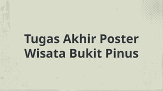 PPT septian poster wisata bukit pinus.pptx