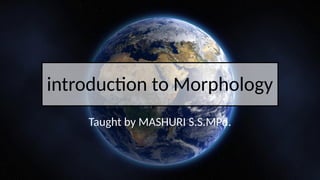 PPT Sesi 5 MORPHOLOgy prodi bahasa inggris | PPT