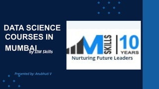 Data Science courses in Mumbai,by IIM Skills | PPT