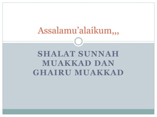 Ppt sholat sunnah muakkad dan ghoiru muakkad | PPTX