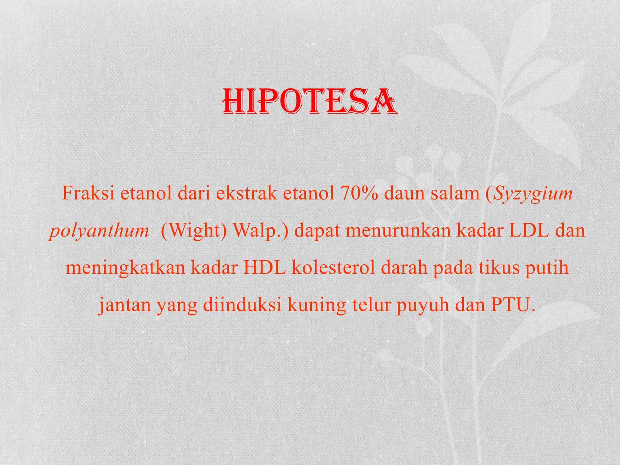 UJI AKTIVITAS EKSTRAK ETANOL 70% DAUN SALAM TERHADAP KADAR LDL DAN HDL ...