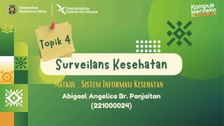 PPT SIK (TOPIK 4 Surveilans Kesehatan)_221000024_ABIGAEL ANGELICA BR. PANJAITAN.pdf