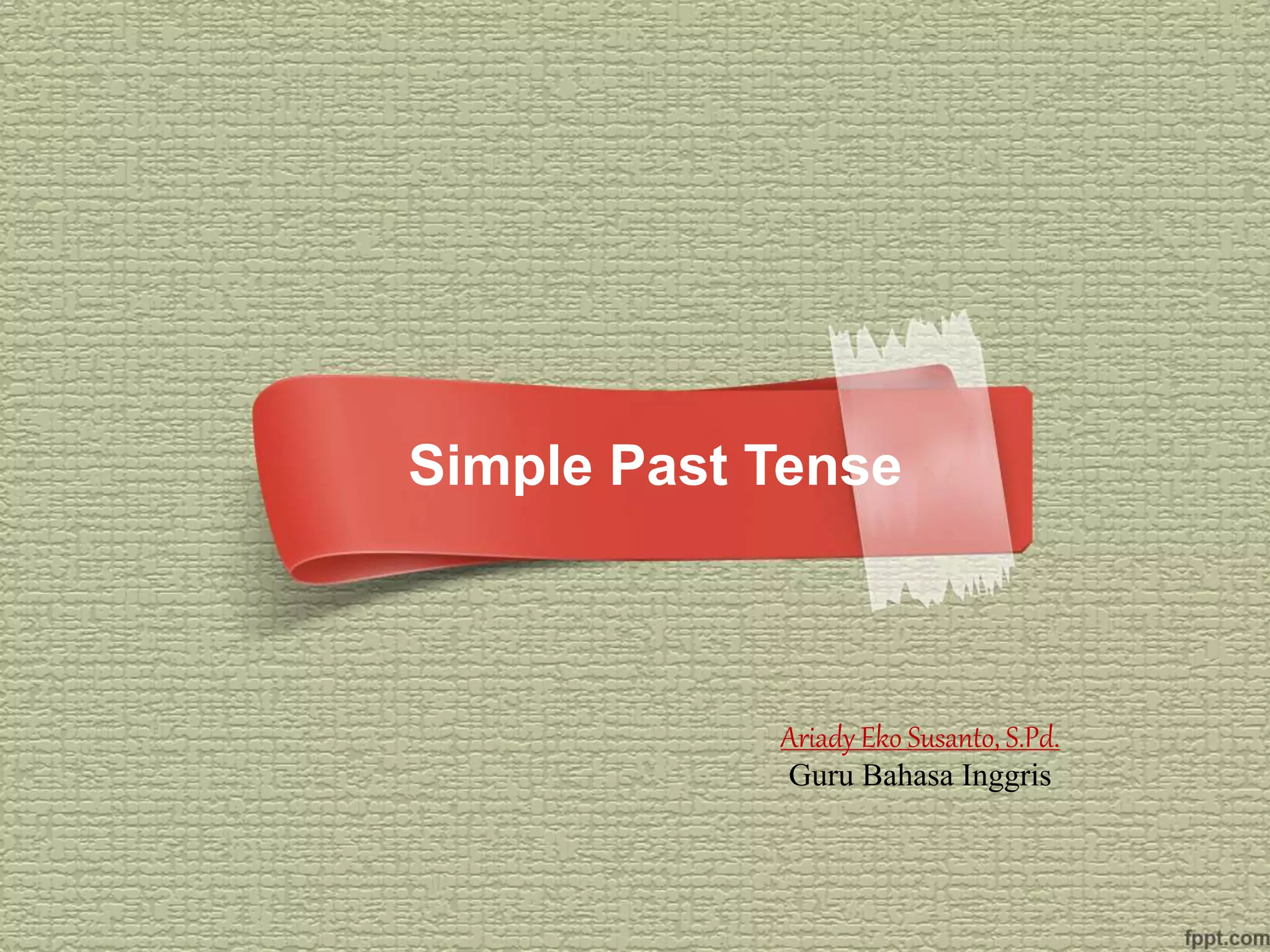 PPT SIMPLE PAST TENSES.ppt