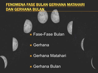 Fenomena Fase Bulan Gerhana Matahari dan Gerhana Bulan | PPT