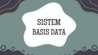 PPT SISTEM BASIS DATA , manajemen basis data.pptx
