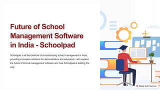 Future of School Management Software in India - Schoolpad | PPTX