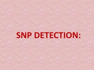 Ppt snp detection | PPTX
