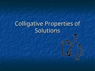 pptSolutions Colligative Propertiess.ppt