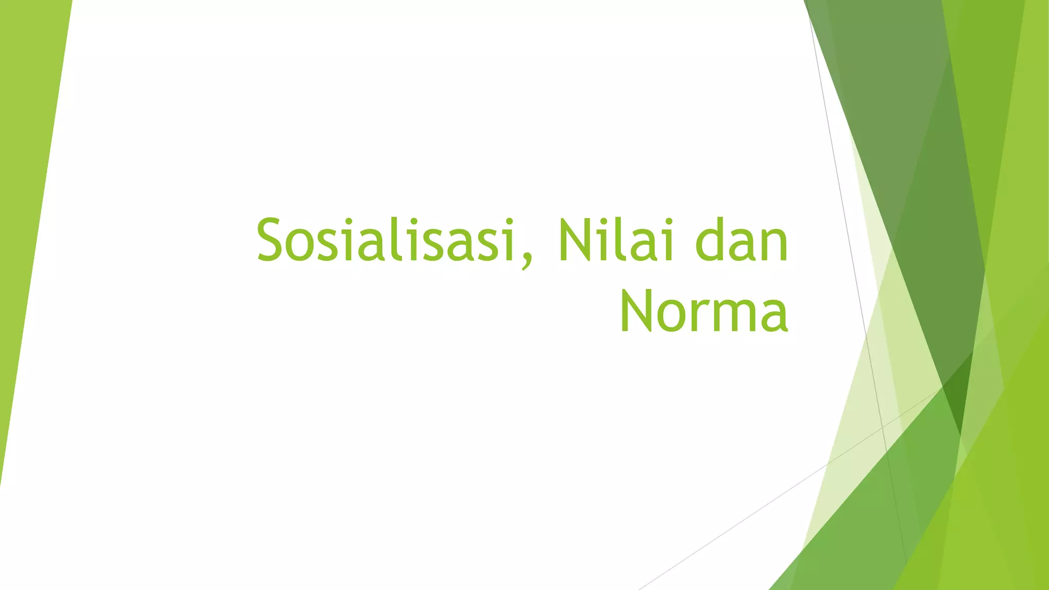 PPT Sosialisasi, Nilai dan Norma.pptx