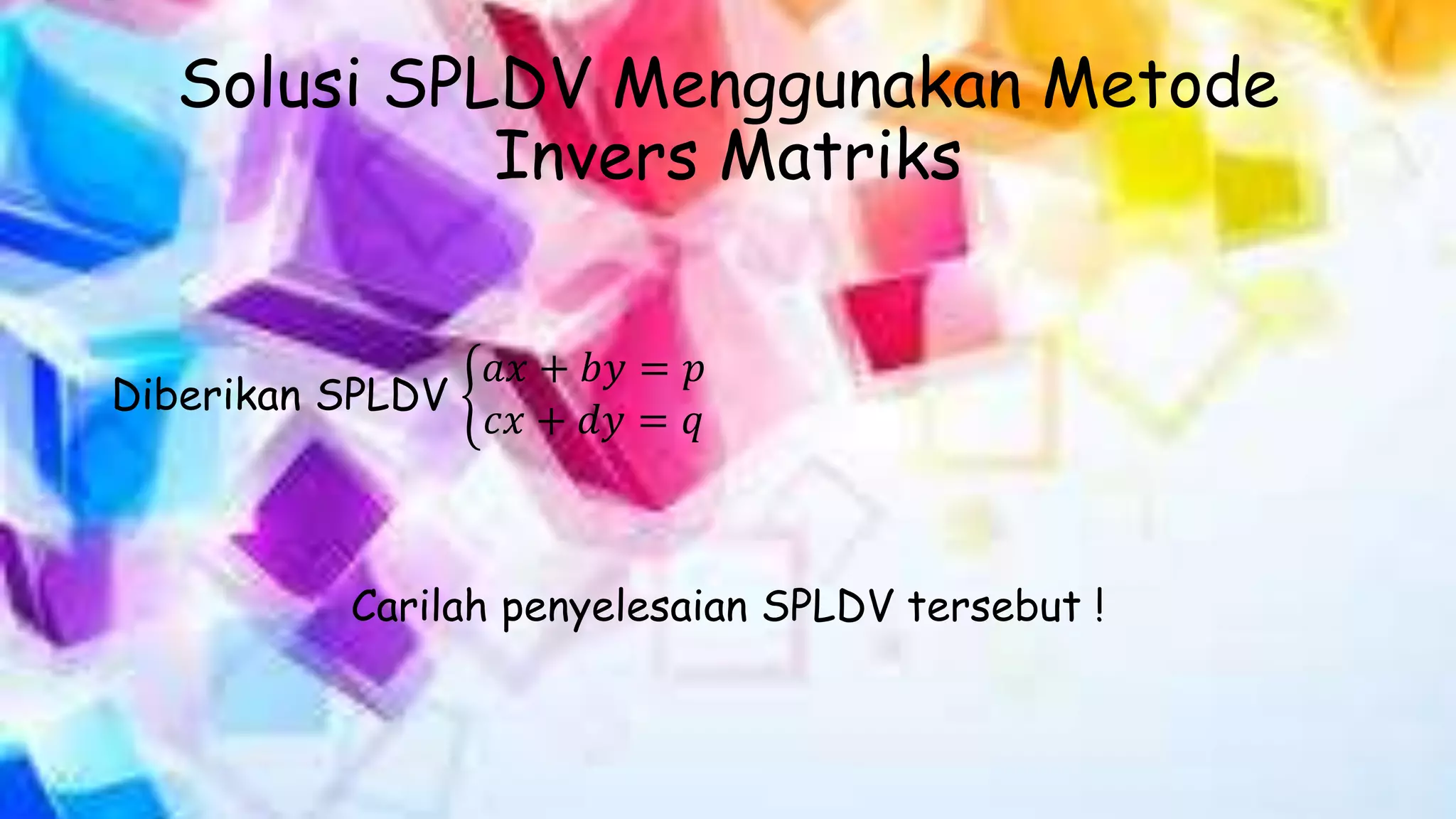 PPT Sistem Persamaan Linear Dua Variabel Dengan Menggunakan Invers ...