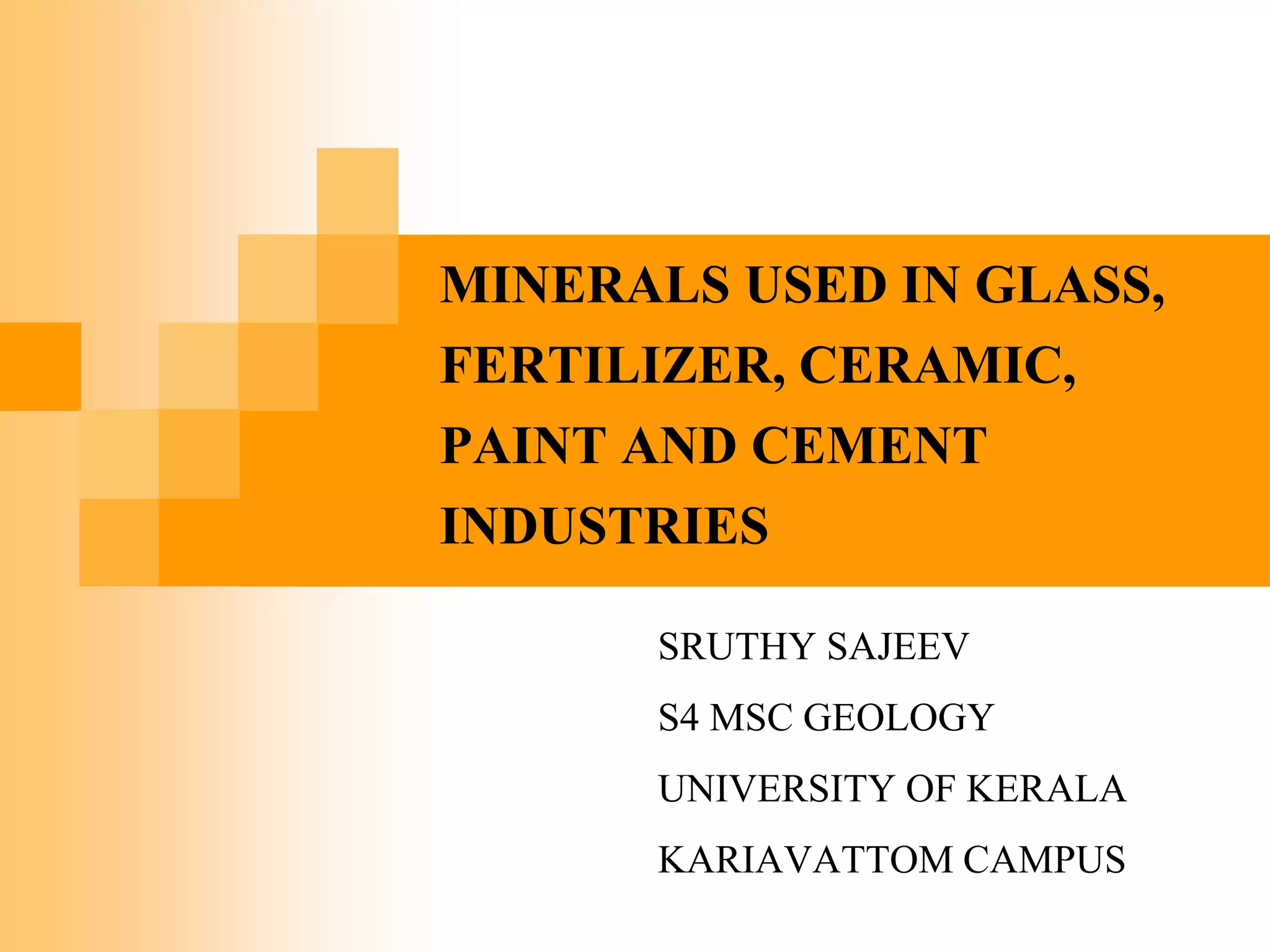 ECONOMIC GEOLOGY-MINERALS USED IN GLASS, FERTILIZER, CERAMIC, PAINT AND ...