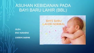 PPT STASE asuhan pada bayi baru lahir di pmb bidan | PPTX