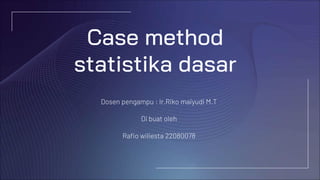 ppt statistik case method rafio wiliesta 22080078.pptx