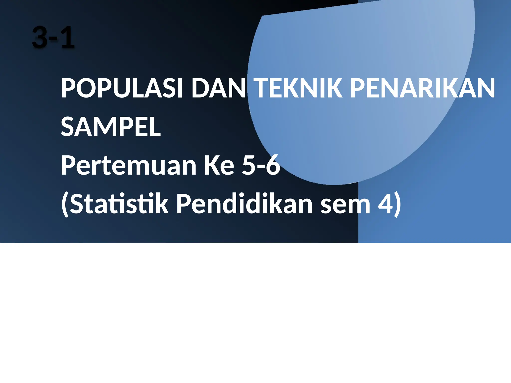 PPT Statistik dan Data Analisis Pertemuan ke 3-1. Pengertian populasi dan sampel, Menentukan ...