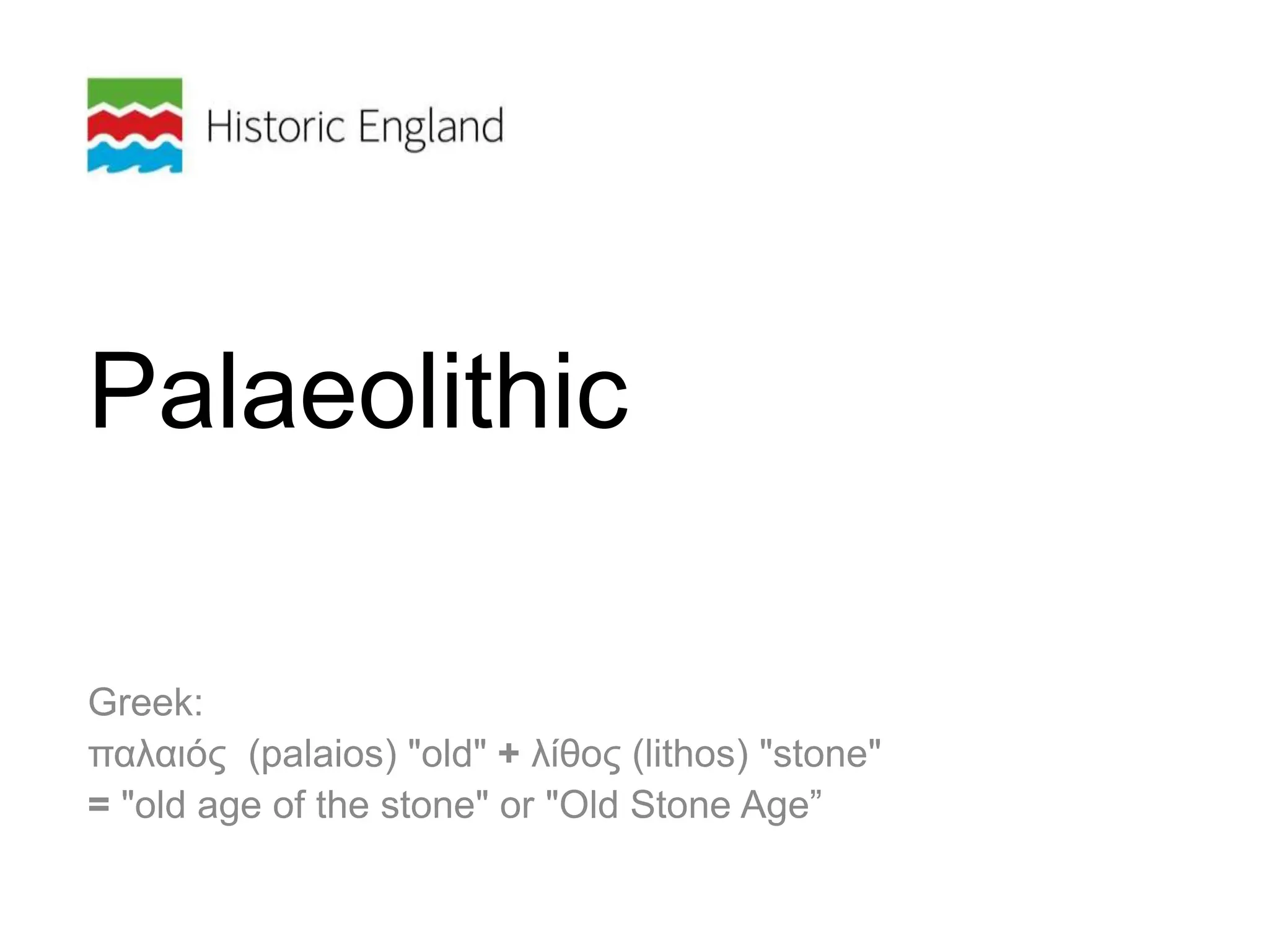 PPT_ Stone Age to Iron Age_ Part 1 - The Palaeolithic (Old Stone Age).ppt