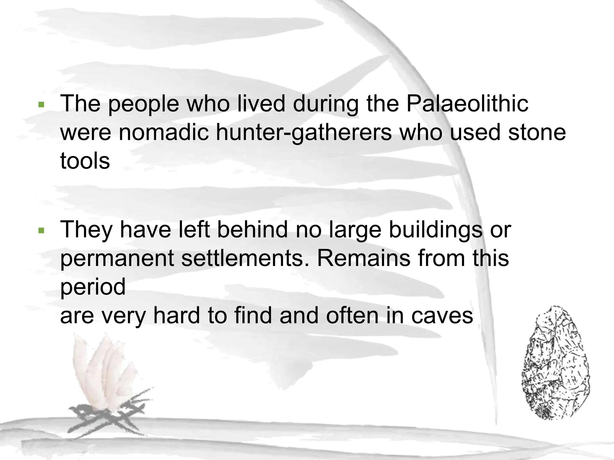 PPT_ Stone Age to Iron Age_ Part 1 - The Palaeolithic (Old Stone Age).ppt