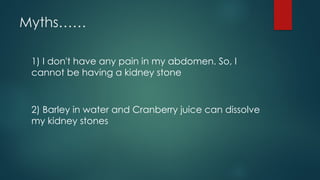 PPTSTONEMYTH busting myths about kidney stones | PPTX
