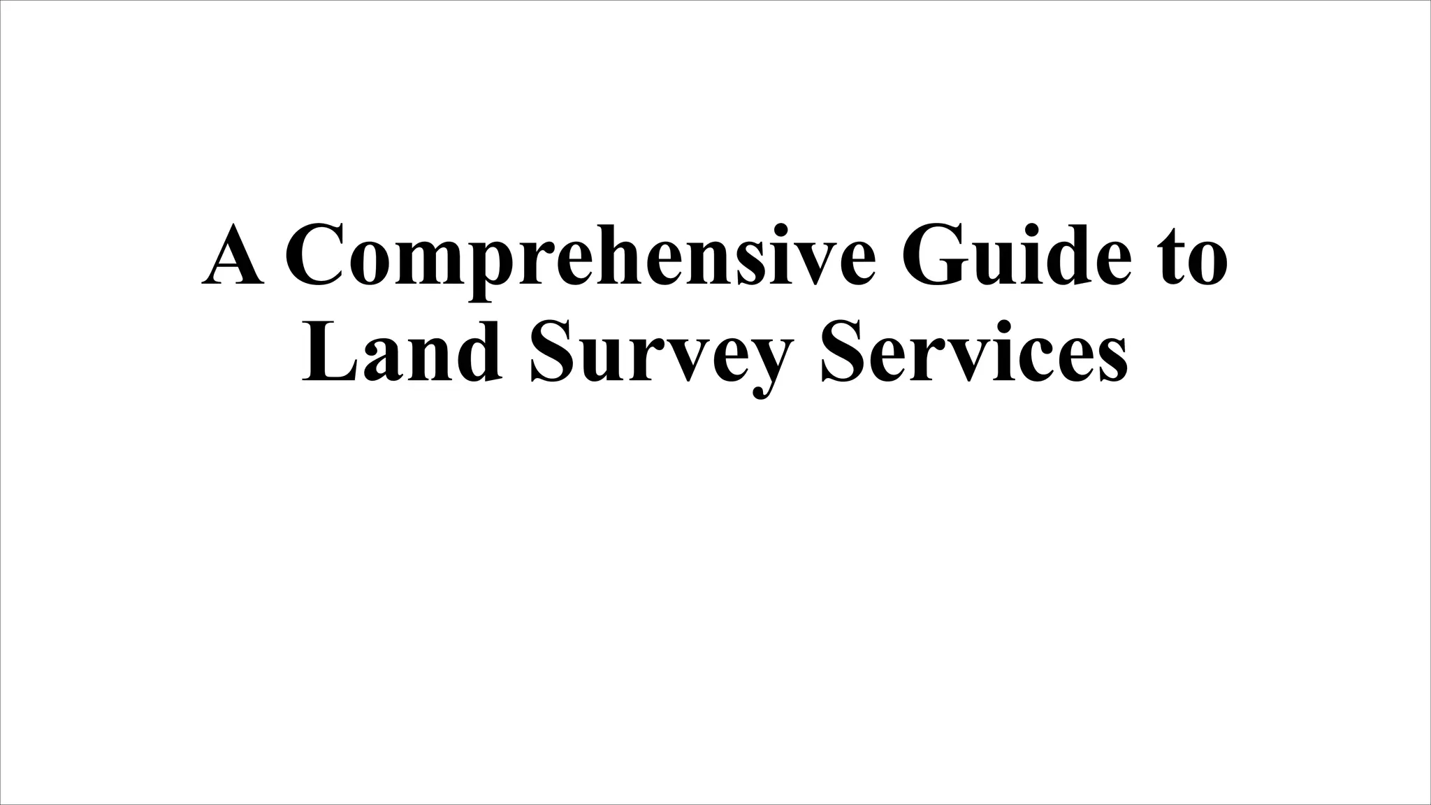 A Comprehensive Guide to Land Survey Services | PDF