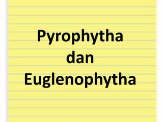pyrophyta dan euglenophyta | PPTX