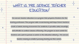 Teacher Education: Pre Service CONCEPT AND IMPORTANCE | PPTX