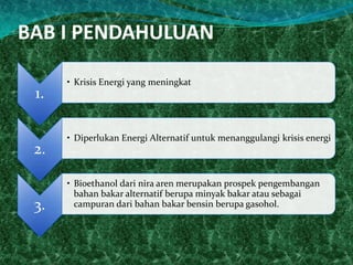 Pemanfaatan Nira Aren sebagai Bahan Bakar Bioetanol | PPTX