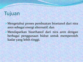 Pemanfaatan Nira Aren sebagai Bahan Bakar Bioetanol | PPTX