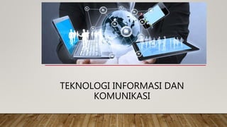 Ppt teknologi informasi dan komunikasi | PPTX