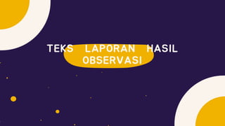 PPT_TEKS_LAPORAN_HASIL_OBSERVAS_pengertian struktur.pdf