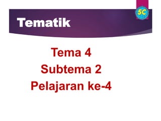 Ppt tema 4 subtema 2 pel 4 | PPTX