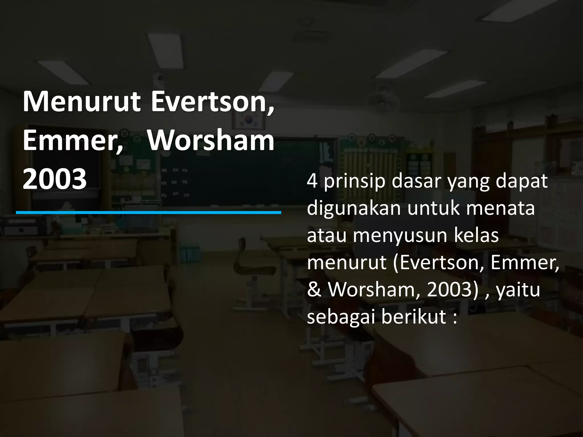 Ppt tentang prinsip penyusunan ruang kelas menurut evertson | PPTX