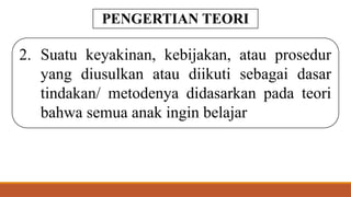 PPT TEORI - PENGERTIAN TEORI BAGAIMANA TEORI TERBENTUK | PPTX