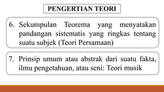 PPT TEORI - PENGERTIAN TEORI BAGAIMANA TEORI TERBENTUK | PPTX