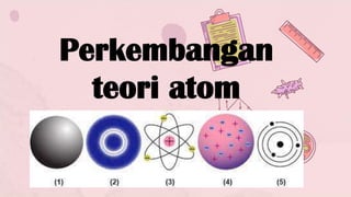 ppt teori atom kelompok 3.pptx