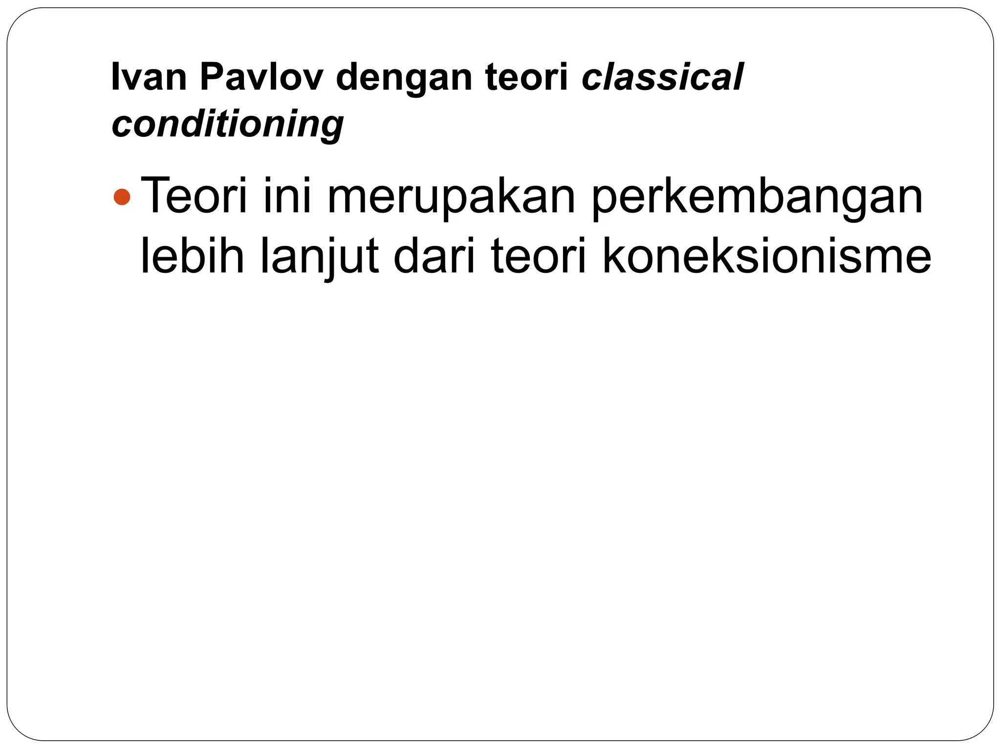 ppt TEORI BEHAVIORISME DALAM PROSES PEMBELAJARAN.ppt