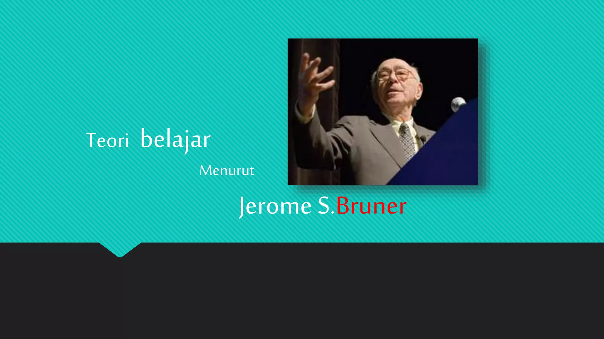 Ppt teori j.bruner | PPT | Free Download