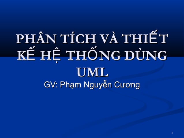 PHÂN TÍCH VÀ THIẾT KẾ HỆ THỐNG DÙNG UML | PPT
