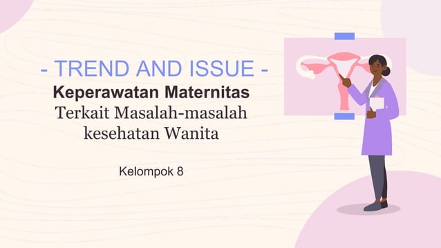 [PPT] TREND DAN ISSUE_ masalah kesehatan wanita (kel-8).pptx